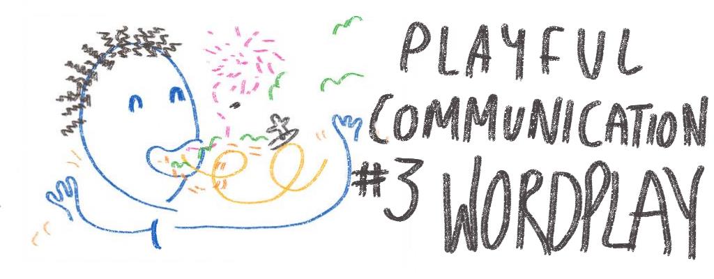 Playful Communication Part 3: Wordplay – Play Radical